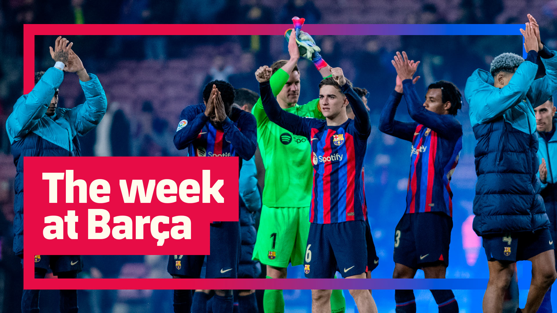 THE WEEK AT BARÇA: Episode 20